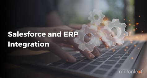 Salesforce And Erp Integration Melonleaf Consulting