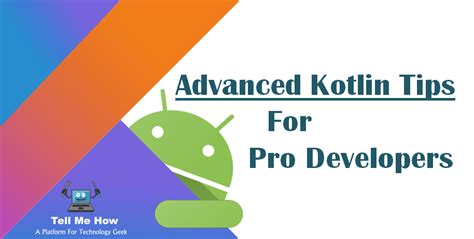 Top 12 Advanced Kotlin Tips For Pro Developers Tell Me How A Place