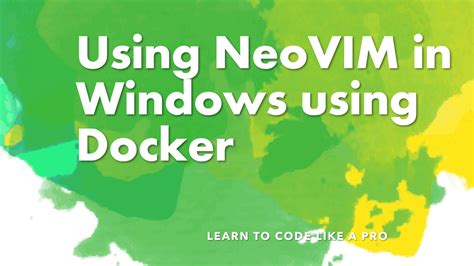 Neovim Windows User Use Neovim Without Impacting Local Windows