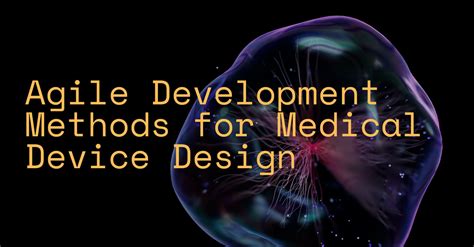 Agile Development Methods For Medical Device Design Valispace