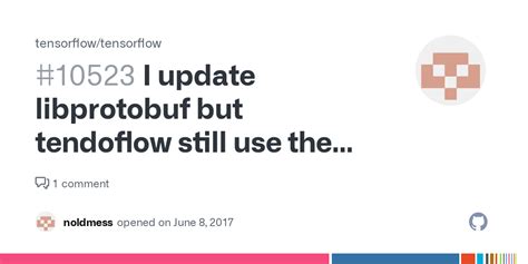 I Update Libprotobuf But Tendoflow Still Use The Old Version · Issue 10523 · Tensorflow