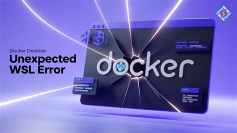 Docker Desktop Unexpected Wsl Error How To Fix It
