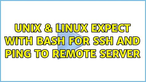 Unix And Linux Expect With Bash For Ssh And Ping To Remote Server Youtube