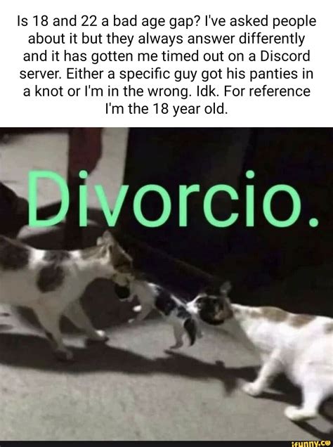 Is 18 And 22 A Bad Age Gap Ive Asked People About It But They Always