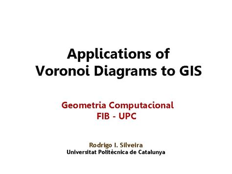 Applications Of Voronoi Diagrams To GIS Geometria Computacional