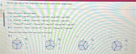 Find The Cube Roots Of I Graph Each Cube Root As A Chegg