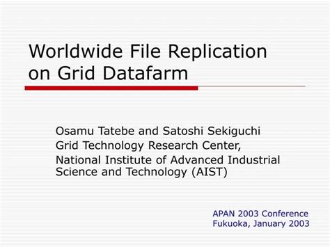 PPT Worldwide File Replication On Grid Datafarm PowerPoint Presentation ID 6559893