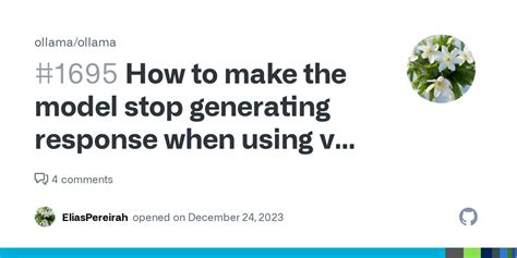How To Make The Model Stop Generating Response When Using Via Api · Issue 1695 · Ollamaollama