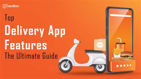 Top Delivery App Features The Ultimate Guide