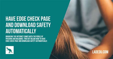 how to have edge check page safety and downloads la de du