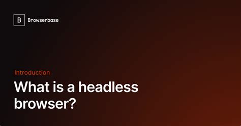 What Is A Headless Browser Browserbase Documentation