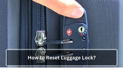 How To Reset Luggage Lock 5 Easy Tips With Unlocking Convenience