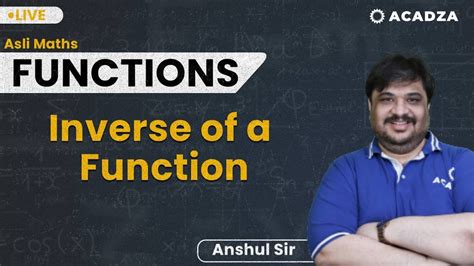 Inverse Of A Function Relations Functions Class IIT JEE Asli Math Anshul Sir YouTube