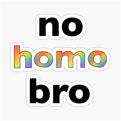 No Homo Bro Sticker For Sale By Fandom Raccoon Redbubble