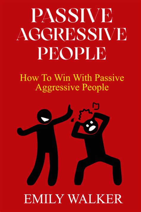 Passive Aggressive People How To Win With Passive Aggressive People