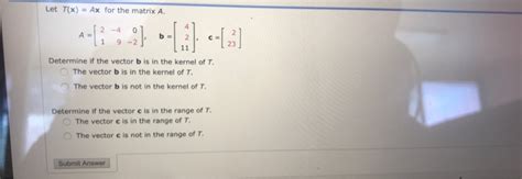 Solved Let T X Ax For The Matrix A Determine If The Chegg Com