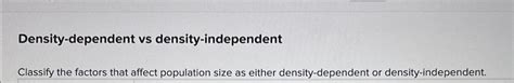 Solved Density Dependent Vs Density Independentclassify The