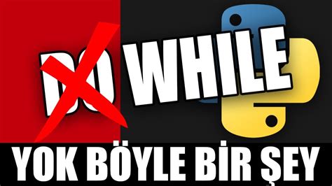 Python Ile Do While Döngü Kullanımı Python Ders 11 Youtube