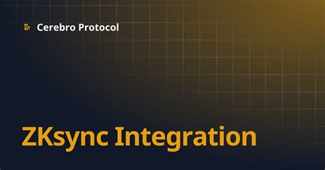 Zksync Integration Cerebro Protocol