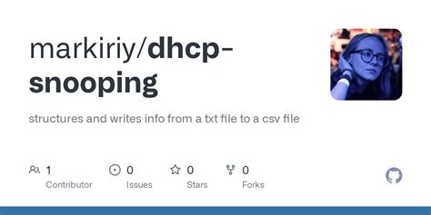 GitHub Markiriy Dhcp Snooping Structures And Writes Info From A Txt File To A Csv File