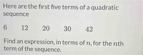 Solved Here Are The First Five Terms Of A Quadratic Sequence 6 12 20