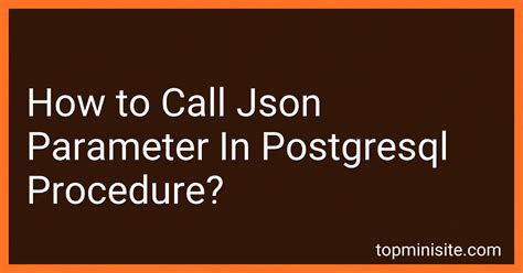 How To Call Json Parameter In Postgresql Procedure In 2025