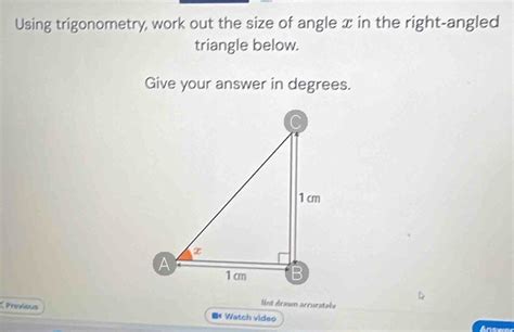 Solved Using Trigonometry Work Out The Size Of Angle X In The Right Angled Triangle Below Giv