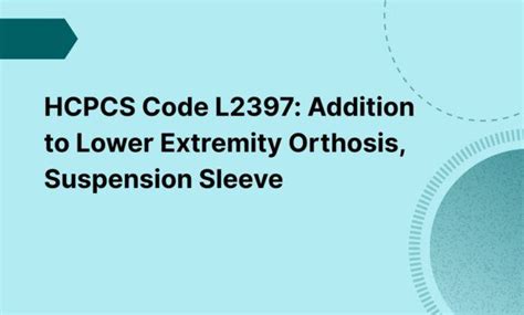 Hcpcs Code L2397 Addition To Lower Extremity Orthosis Suspension Sleeve