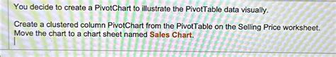 You Decide To Create A Pivotchart To Illustrate The Pivottable Data