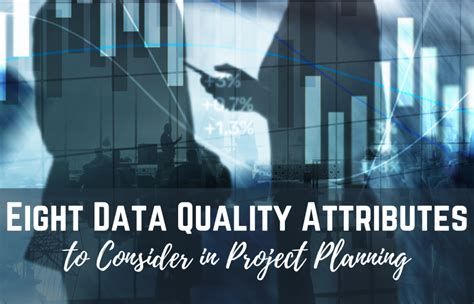 Eight Data Quality Attributes To Consider In Project Planning