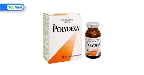 Polydexa 10 5 Ml Là Thuốc Gì Công Dụng Cách Dùng Và Lưu ý Khi Sử Dụng