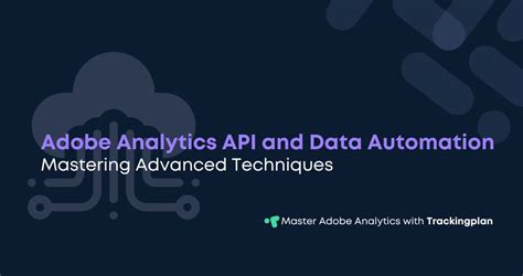 trackingplan on linkedin master adobe analytics api and data automation