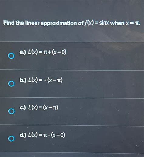 Solved Find The Linear Approximation Of Fxsinx ﻿when