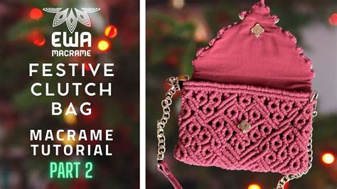 Part 2 FESTIVE CLUTCH BAG MACRAME TUTORIAL How To Make Macrame Bag Macrame Purse 5 Mm