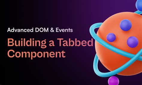 Advanced Dom And Events Building A Tabbed Component