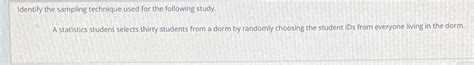 Solved Identify The Sampling Technique Used For The Chegg Com