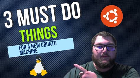 Ubuntu Beginner Must Watch 3 Must Do Things On Ubuntu Youtube