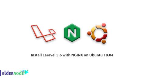 How To Install Laravel 56 With Nginx On Ubuntu 1804 Eldernode Blog