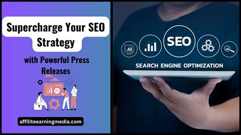 Supercharge Your Seo Strategy With Powerful Press Releases