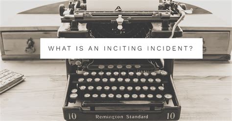 What Is The Inciting Incident Definition Purpose Examples Tips ~ September C Fawkes