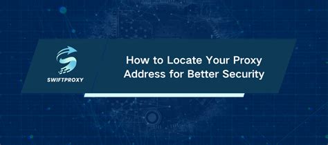 How To Locate Your Proxy Address For Better Security