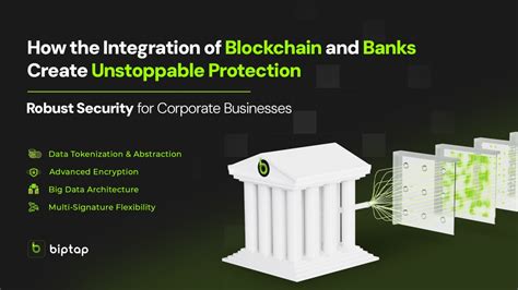 How The Integration Of Blockchain And Banks Create Unstoppable Protection