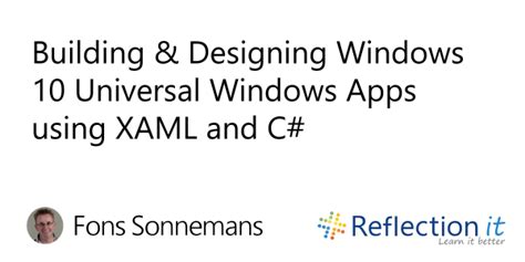 Building And Designing Windows 10 Universal Windows Apps Using Xaml And C Reflection It