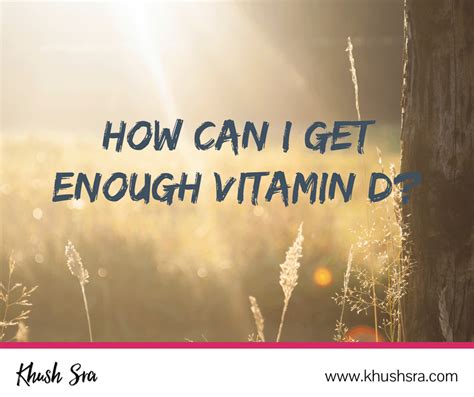 How Can I Get Enough Vitamin D Khush Sra Blog