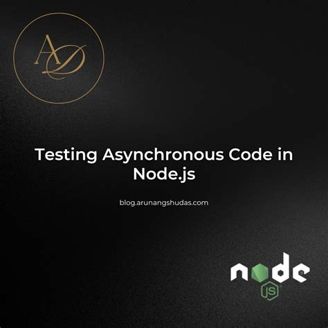 Testing Asynchronous Code In Nodejs Best Practices By Arunangshu