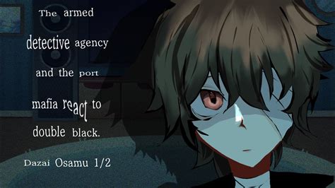 BSD react to Double black; part one: Dazai Osamu || W.I.P || 2X speed ...