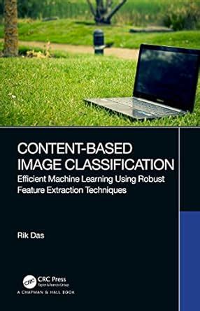 Content Based Image Classification Efficient Machine Learning Using