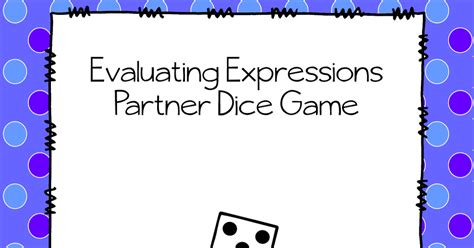 The Best Of Teacher Entrepreneurs Ii Evaluating Expressions Partner Dice Game
