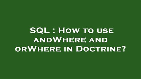 Sql How To Use Andwhere And Orwhere In Doctrine Youtube