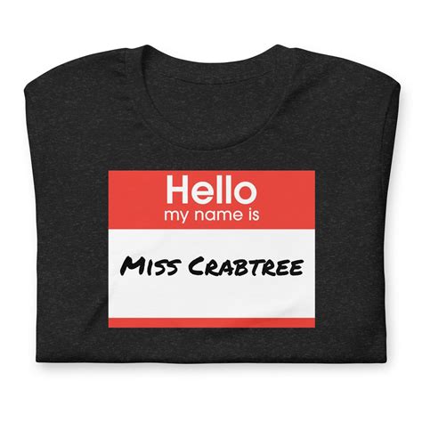 Hello My Name Is Miss Crabtree Funny Teacher Shirt Teacher T Teacher